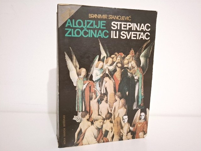 Alojzije Stepinac zločinac ili svetac - B. Stanojević