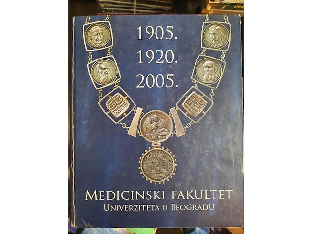 Medicinski fakultet Univerziteta u Beogradu 1905-2005