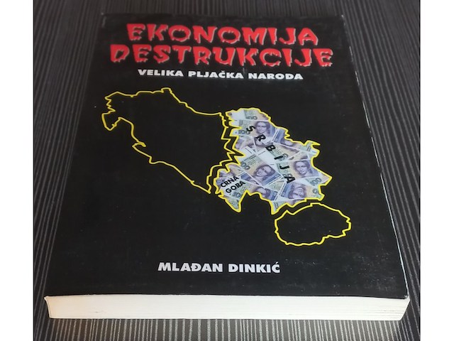 Mlađan Dinkić: `Ekonomija destrukcije`