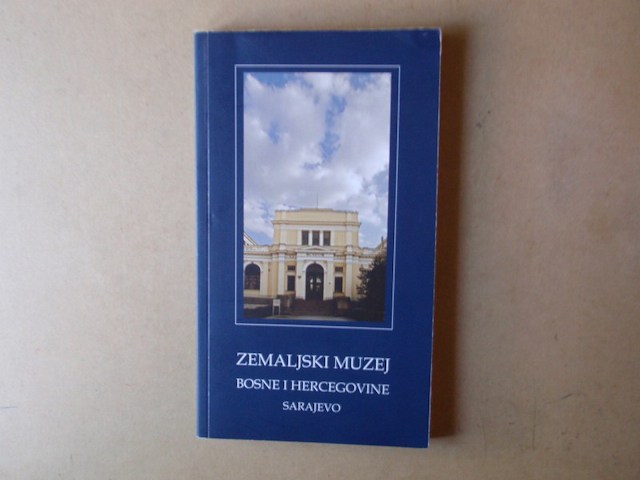 ZEMALJSKI MUZEJ BOSNE I HERCEGOVINE - VODIČ
