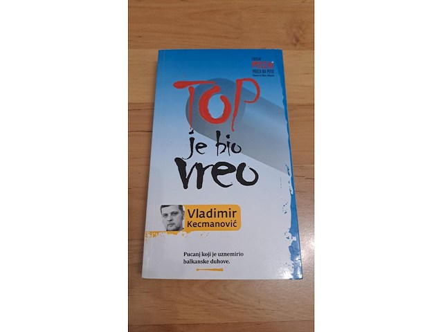 Vladimir Kecmanović - Top je bio vreo