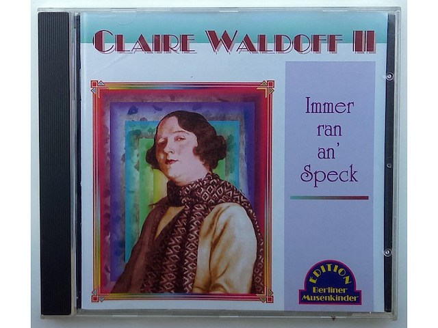 Claire Waldoff – Claire Waldoff II, Immer Ran An` Speck