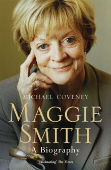 Maggie Smith : The definitive biography of the iconic award-winning actor