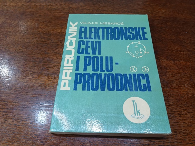 Elektronske cevi i poluprovodnici, priručnik, Mesaroš