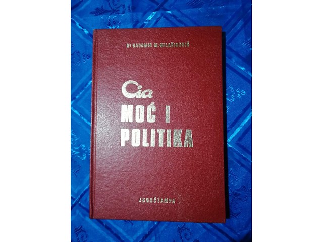 RADOMIR MILAŠINOVIĆ - CIA MOĆ I POLITIKA