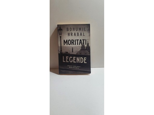 Moritati i legende Bohumil Hrabal