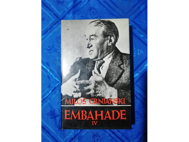 MILOŠ CRNJANSKI - EMBAHADE IV
