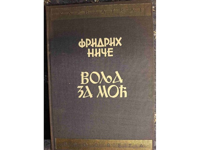F. Niče - Volja za moć, Beograd,1972.
