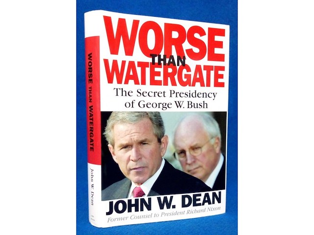 Worse Than Watergate - John W. Dean