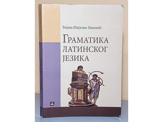 GRAMATIKA LATINSKOG JEZIKA Bojana Šijački Manević