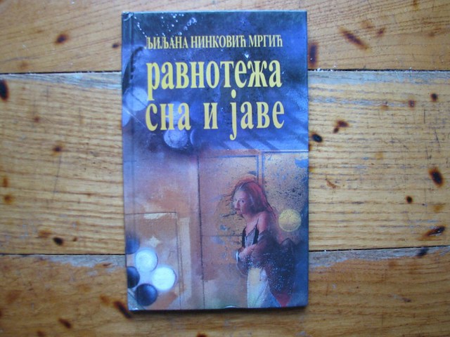 LJILJANA NINKOVIĆ MRGIĆ-RAVNOTEŽA SNA I JAVE POSV.AUTOR