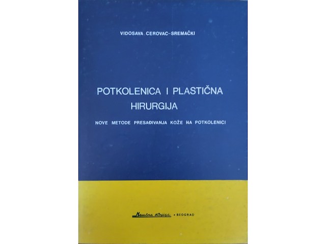 POTKOLENICA I PLASTIČNA HIRURGIJA, Beograd, 1984.