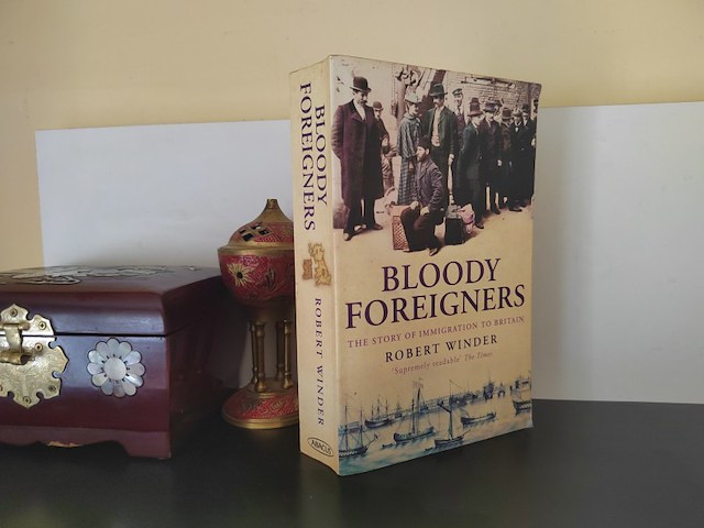 Bloody Foreigners Robert Winder