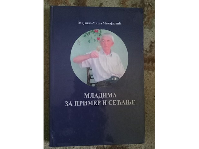 Mijailo - Miša Mihajlović / Mladima za primer i sećanje