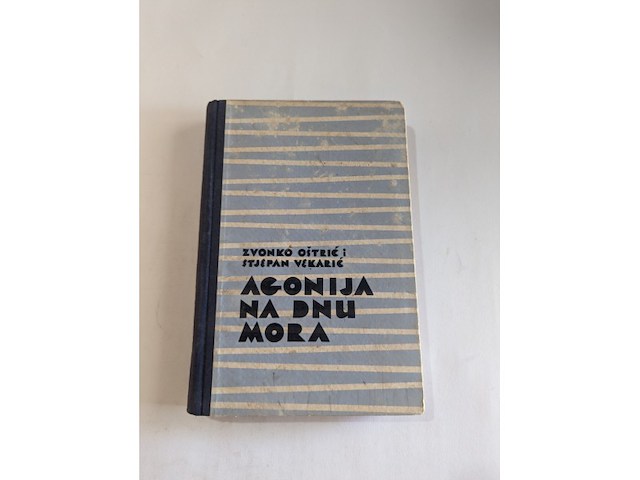 Agonija na dnu mora  Zvonko Ostric Stjepan Vekaric