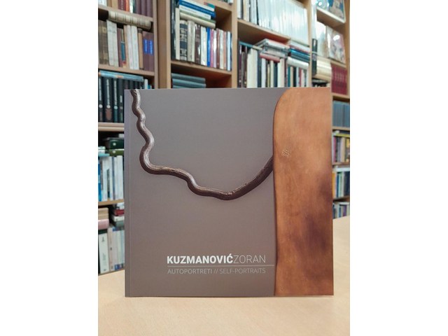 ZORAN KUZMANOVIĆ - AUTOPORTRETI / SELF-PORTRAITS