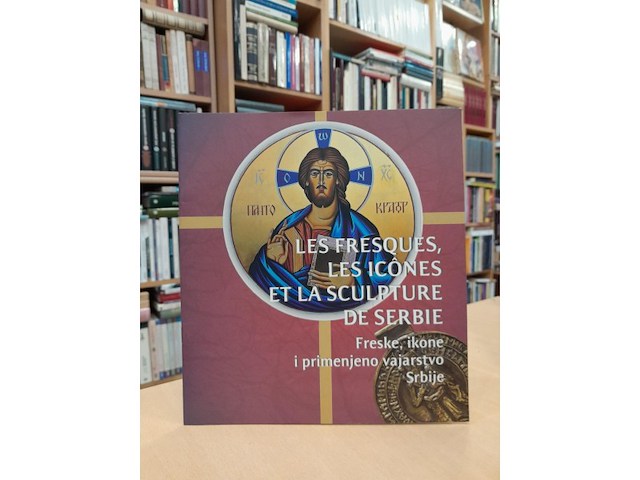 LES FRESQUES, LES ICONES ET LA SCULPTURE DE SERBIE