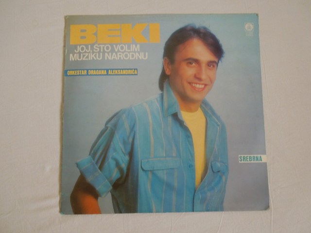 beki bekic - joj,sto volim muziku narodnu