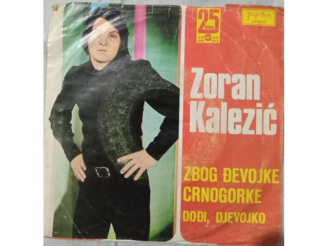 Zoran Kalezic- Zbog Đevojke Crnogorke/Dođi, Djevojko