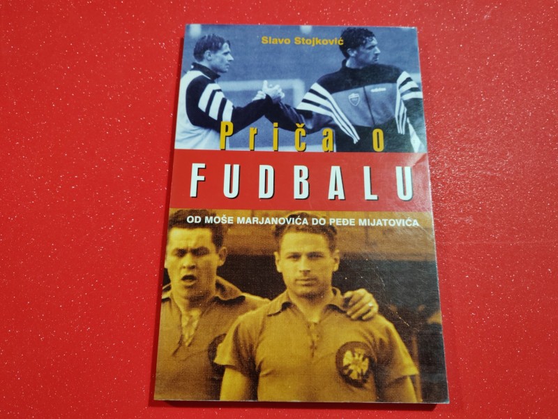 PRICA O FUDBALU * SLAVO STOJKOVIC