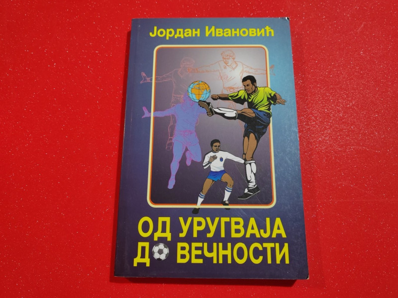 OD URUGVAJA OD VECNOSTI * JORDAN IVANOVIC