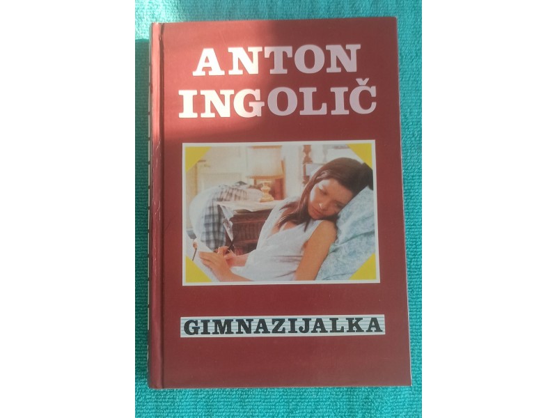 ANTON INGOLIČ - GIMNAZIJALKA