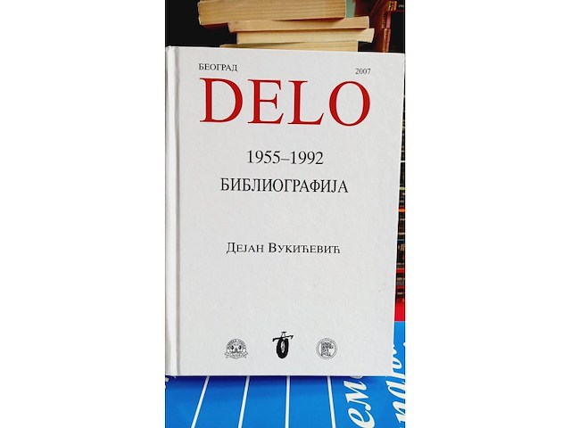 DELO 1955-1992 BIBLIOGRAFIJA. Dejan Vukićević