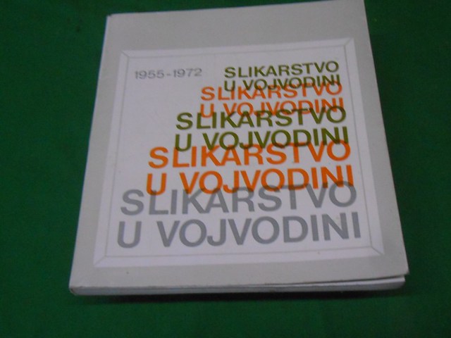 Slikarstvo u Vojvodini 1955-1972  Miloš Arsić