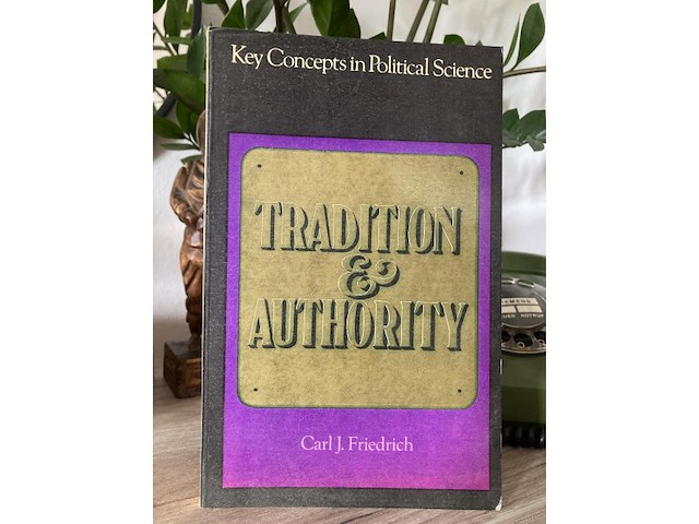 Carl Friedrich TRADITION and AUTHORITY