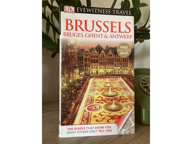 BRUSSELS Bruges Ghent &;;; Antwerp DK Eyewitness vodič