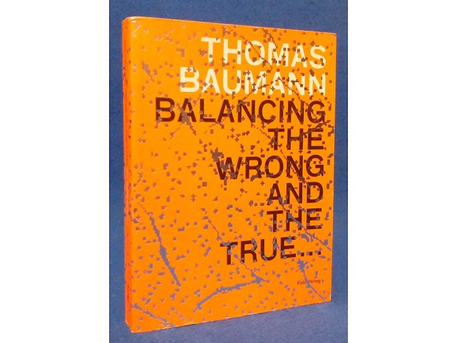 Balancing the Wrong and the True - Thomas Baumann