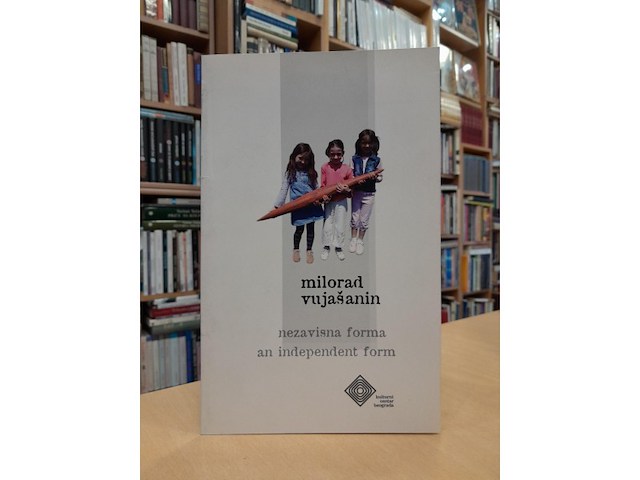MILORAD VUJAŠANIN - NEZAVISNA FORMA AN