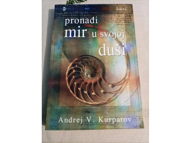 Andrej V Kurpatov Pronađi mir u svojoj duši