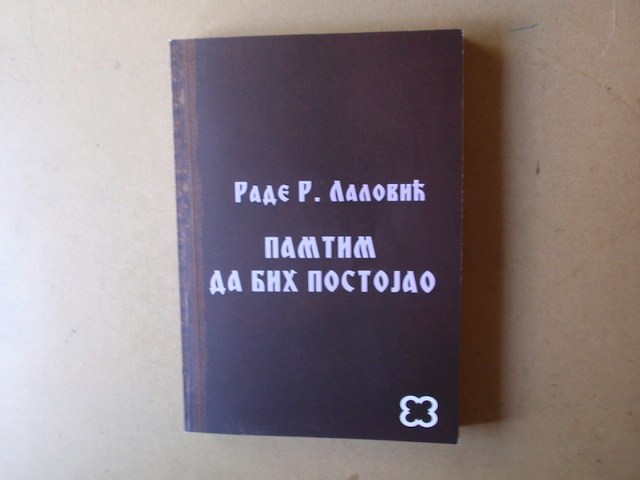 Rade Lalović - PAMTIM DA BIH POSTOJAO