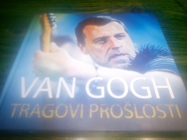 VAN GOGH - TRAGIVI PROSLOSTI
