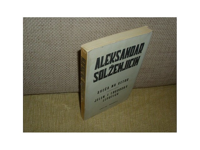 Sveća na vetru / Jelen i logorska lepotica- Solženjicin