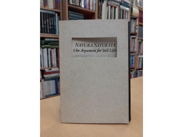 NATURA NATURATA (An Argument for Still Life)