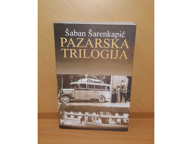 PAZARSKA TRILOGIJA - ŠABAN ŠARENKAPIĆ