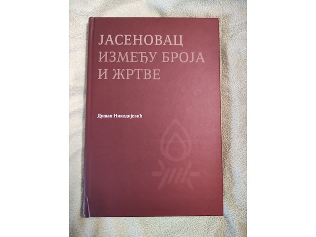 Jasenovac između broja i žrtve,Dušan Nikodijević
