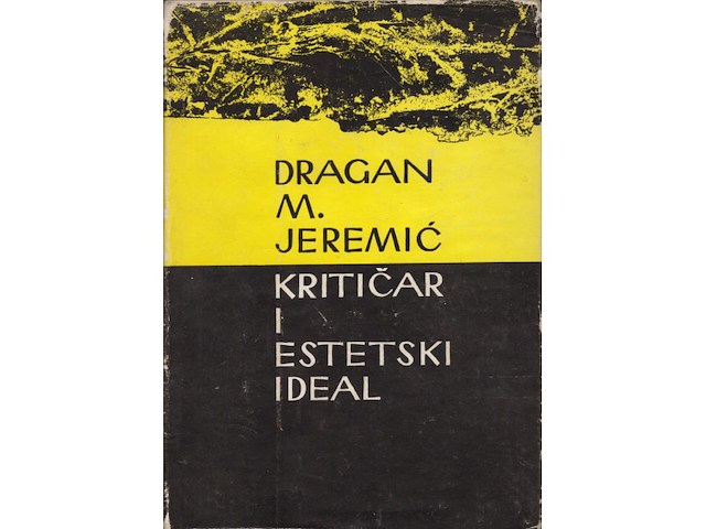 Dragan M. Jeremić - KRITIČAR I ESTETSKI IDEAL