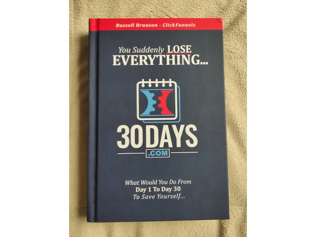 30 Days ,You Suddenly Lose Everything,Russell Brunson