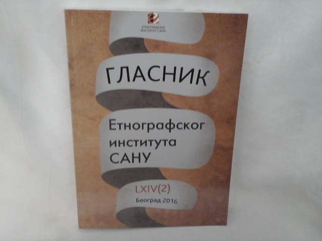 Glasnik etnografskog instituta SANU LXIV 2 2016