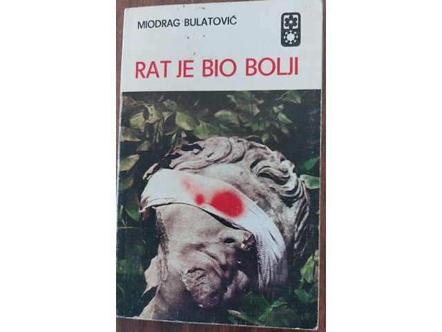 Rat je bio bolji Miodrag Bulatović