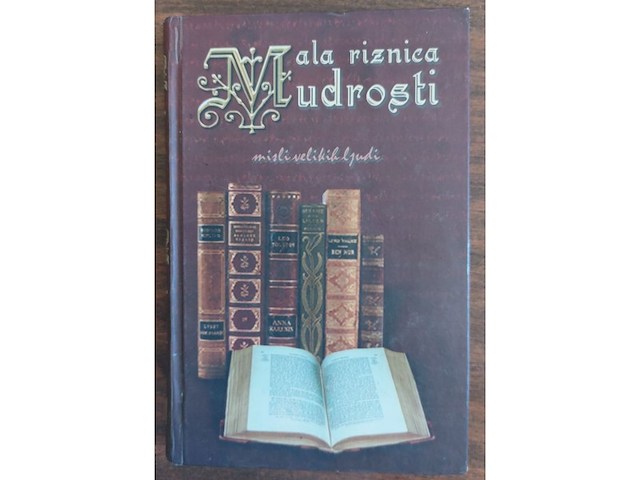 Mala riznica mudrosti misli velikih ljudi