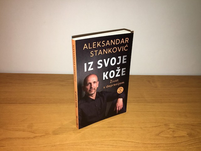 ALEKSANDAR STANKOVIĆ - IZ SVOJE KOŽE život s depresijom