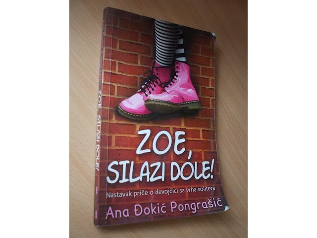 ZOE, SILAZI DOLE! - Ana Đokić Pongrašić