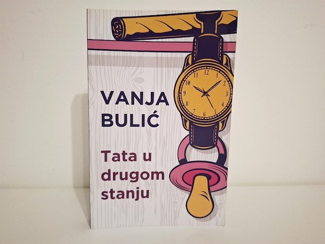 Tata u drugom stanju  - Vanja Bulić NOVO