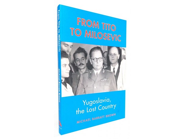 From Tito to Milosevic : Yugoslavia, the Lost Country