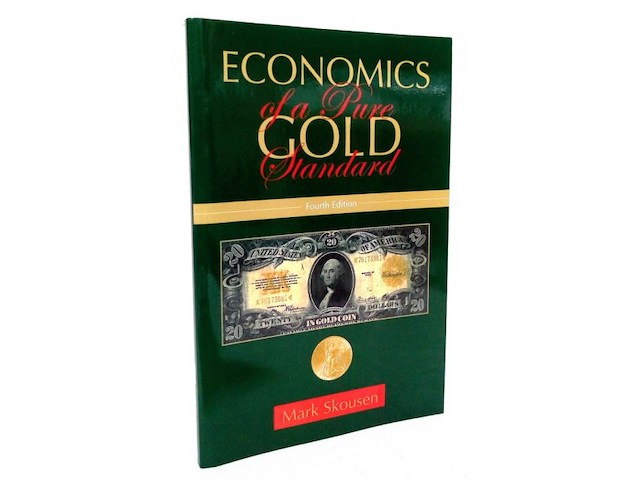 Economics of a Pure Gold Standard by Mark A. Skousen
