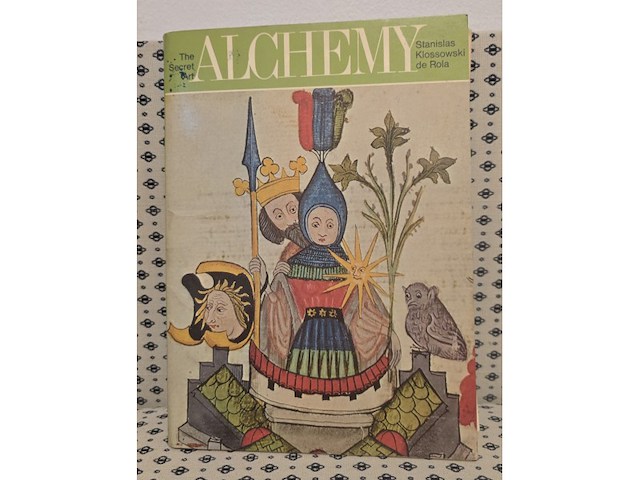 The Secret Art of Alchemy - Stanislas Klossowski